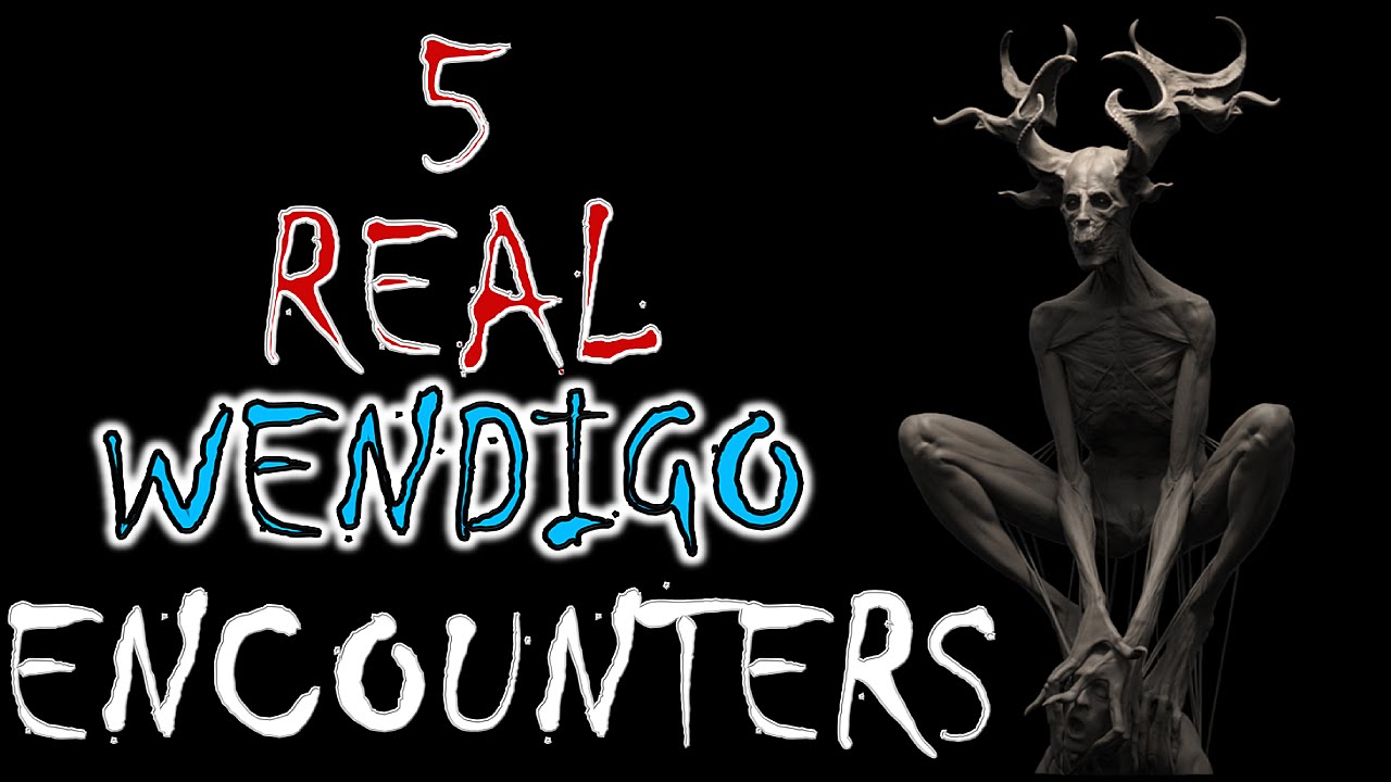 5 Real Wendigo Encounters