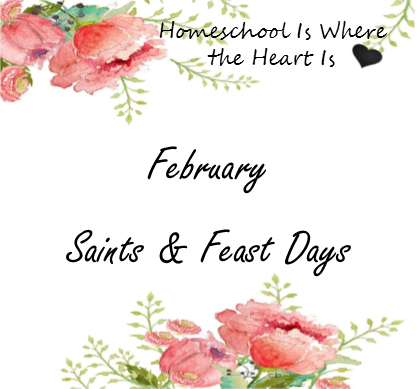 Homeschool Is Where The Heart Is: February Saints and Feast Days