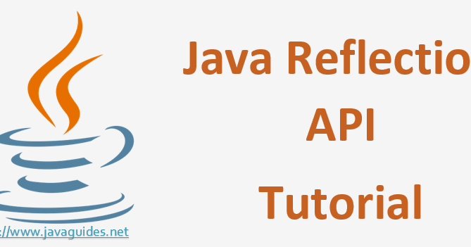 Java Reflection API Tutorial Java Reflection API Tutorial