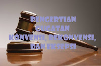 Pengertian Gugatan Konvensi Rekonvensi dan Eksepsi | Pusat Hukum
