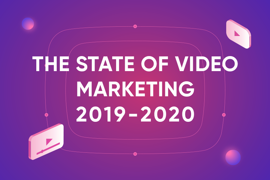 The State of Video Marketing And Trends To Watch in 2020 (infographic)