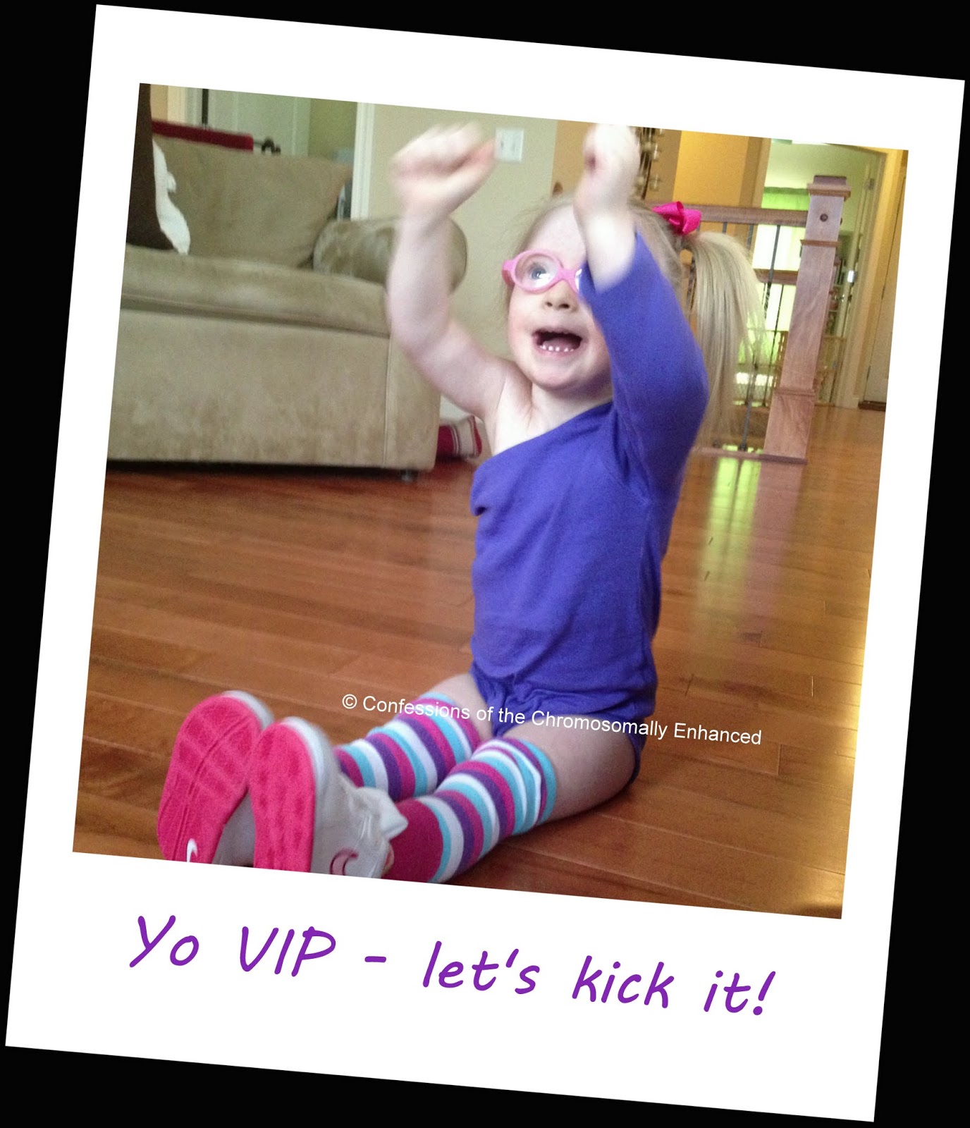 Confessions of the Chromosomally Enhanced: Yo VIP - Let's Kick It!