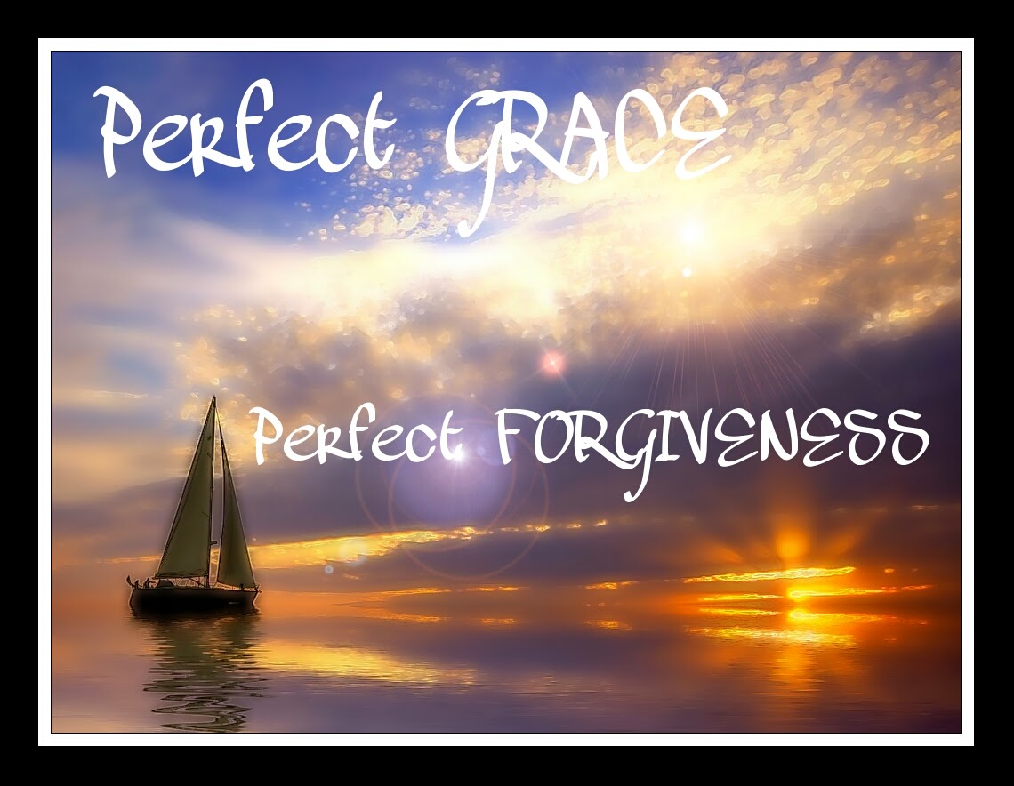 GodWhispersGrace: Perfect GRACE - Perfect FORGIVENESS