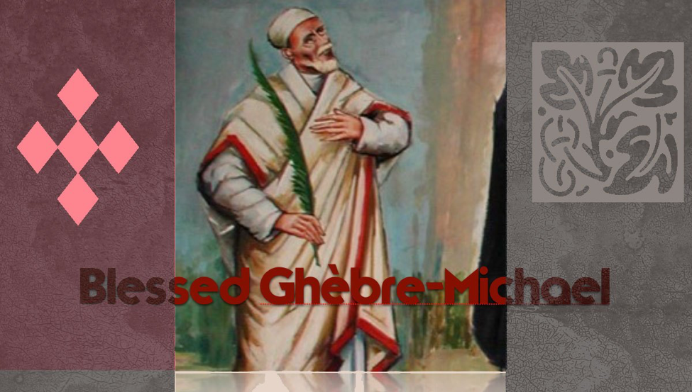 Blessed Ghebre Michael: Pilgrim, Seeker, Ethiopian, Scholar, Martyr ...