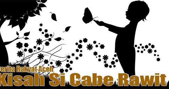 CeritaRakyat: Kisah Si Cabe Rawit, Cerita Rakyat Aceh