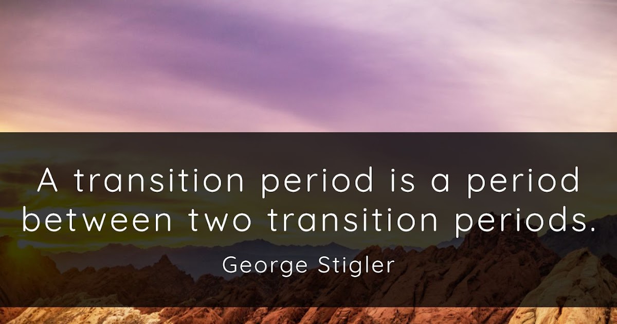35+ Positive And Fresh Transition Quotes - QUOTEISH