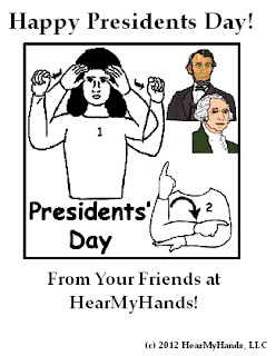 HearMyHands ASL: Happy PRESIDENT's DAY!