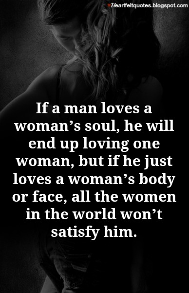 If A Man Loves A Womans Soul He Will End Up Loving One Woman