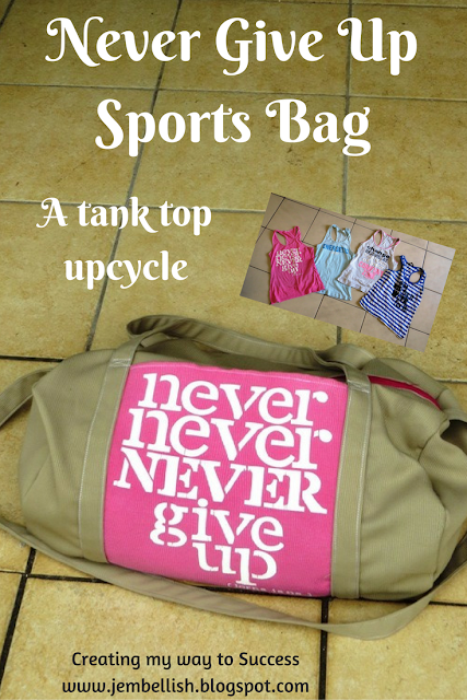 Creating my way to Success: Never Give up Sports Bag - tank top upcycle
