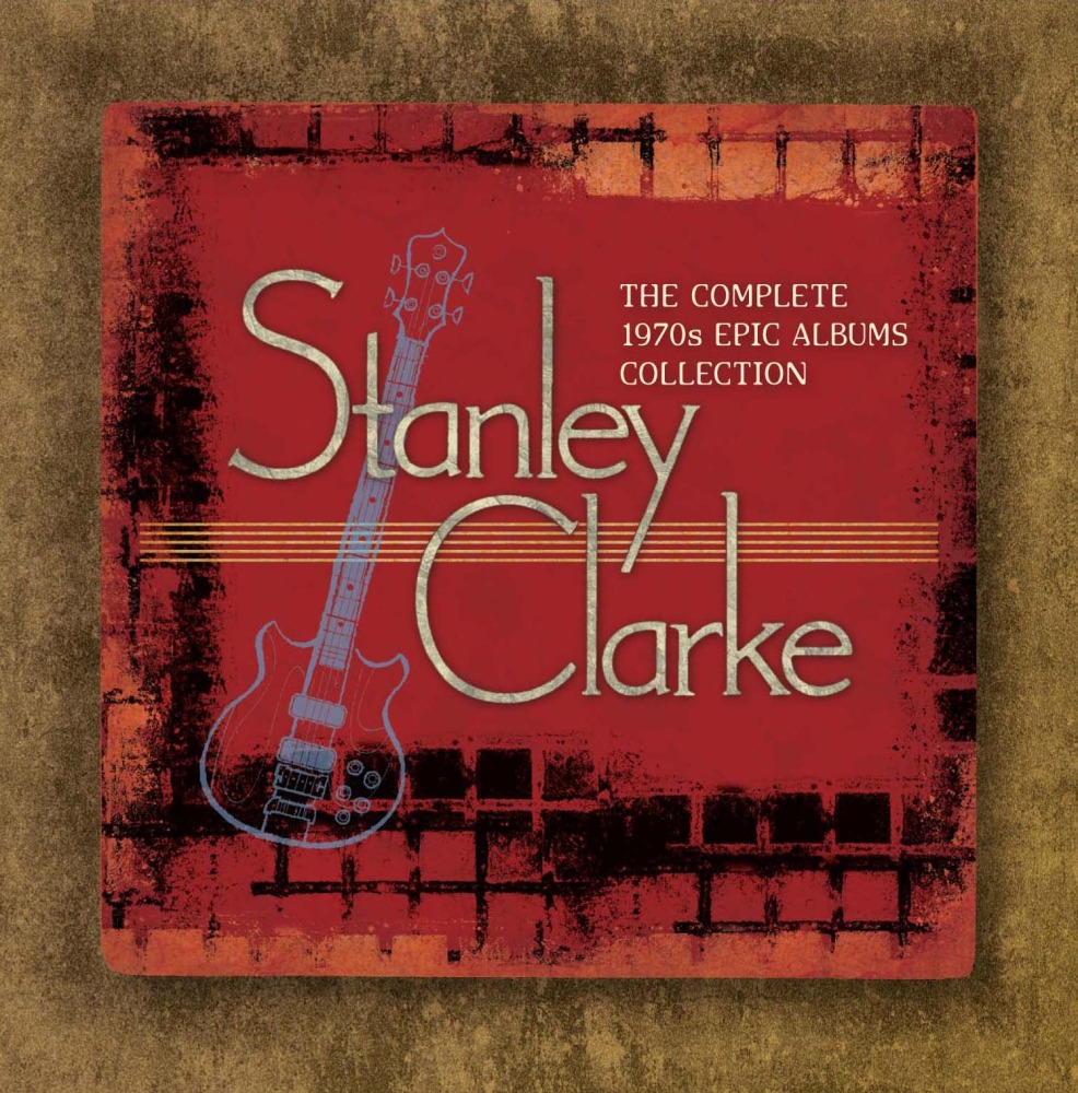 JAZZ CHILL : STANLEY CLARKE – THE COMPLETE 1970s EPIC ALBUMS COLLECTION
