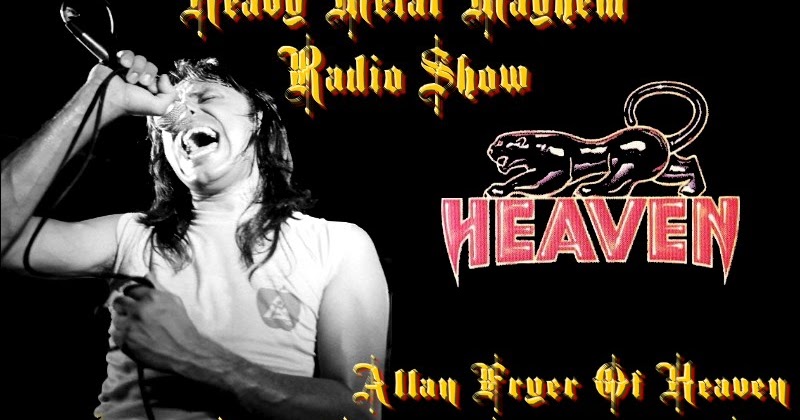 The Heavy Metal Mayhem Radio Show: Allan Fryer Of Heaven Plus Mike ...