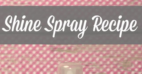 DIY Shine Spray for Hair Recipe - Everything Pretty