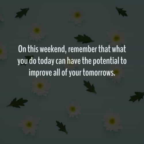 94 Weekend inspirational quotes and sayings with images