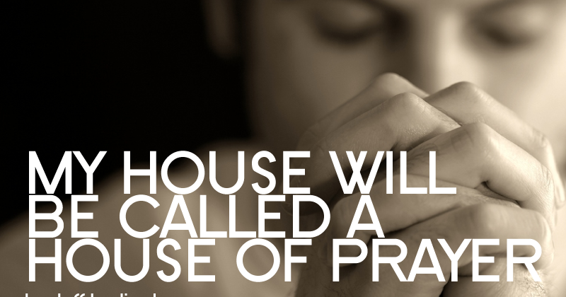 Pastoral Thoughts Blog: “My House Shall Be Called a House of Prayer”