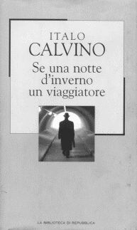La Lettrice Rampante: SE UNA NOTTE D'INVERNO UN VIAGGIATORE - Italo Calvino
