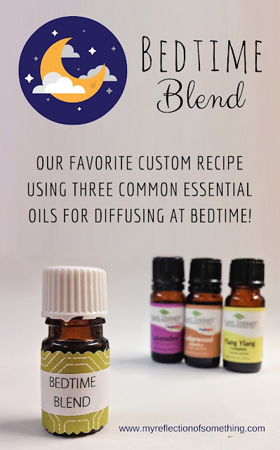 Bedtime Blend - a custom essential oil diffuser recipe | My Reflection of Something