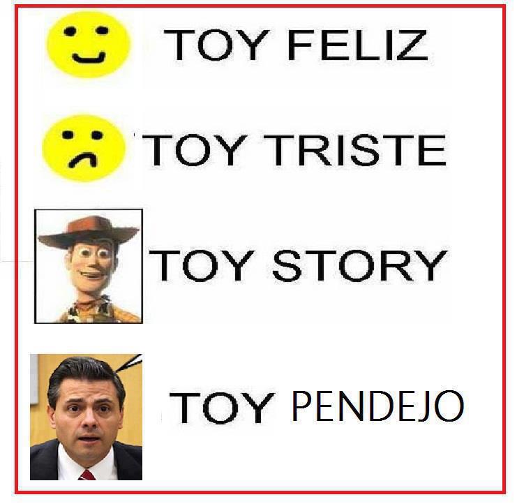 Toy feliz, toy triste, toy story, toy pendejo
