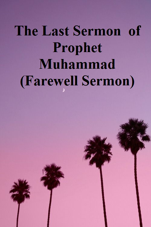 The last sermon of Prophet Muhammad: The Last Sermon (Khutbah) of ...