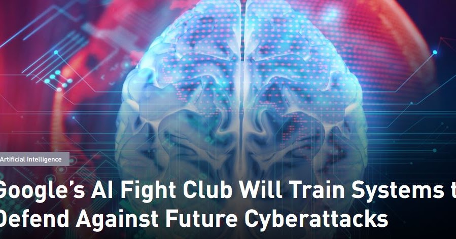 ARTIFICIAL INTELLIGENCE : Google AI Fight Club සයිබර් ප්‍රහාරවලට එරෙහිව ...