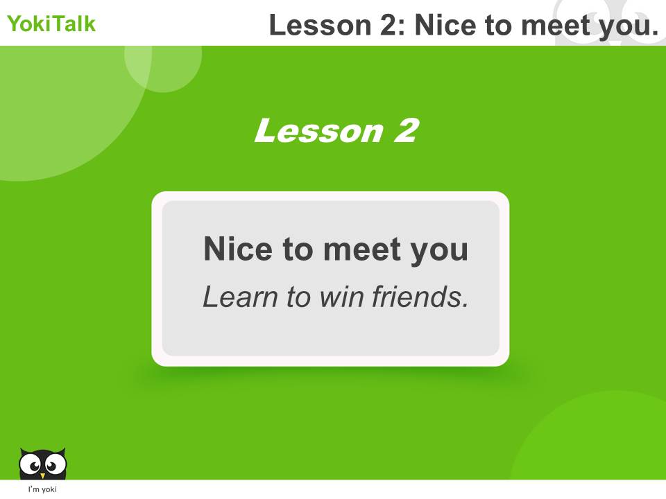 YOKITALK: Grade 3-1_Unit 2_Lesson 2 Nice to meet you