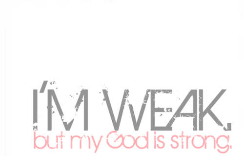 A Tender Reed He Will Not Break: ... when I am weak, then I am strong...