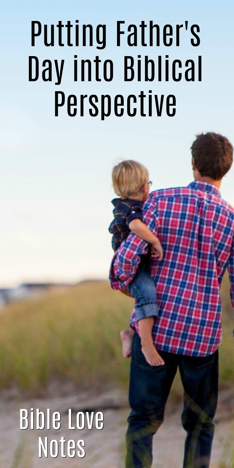 Bible Love Notes: Putting Father's Day Into Biblical Perspective