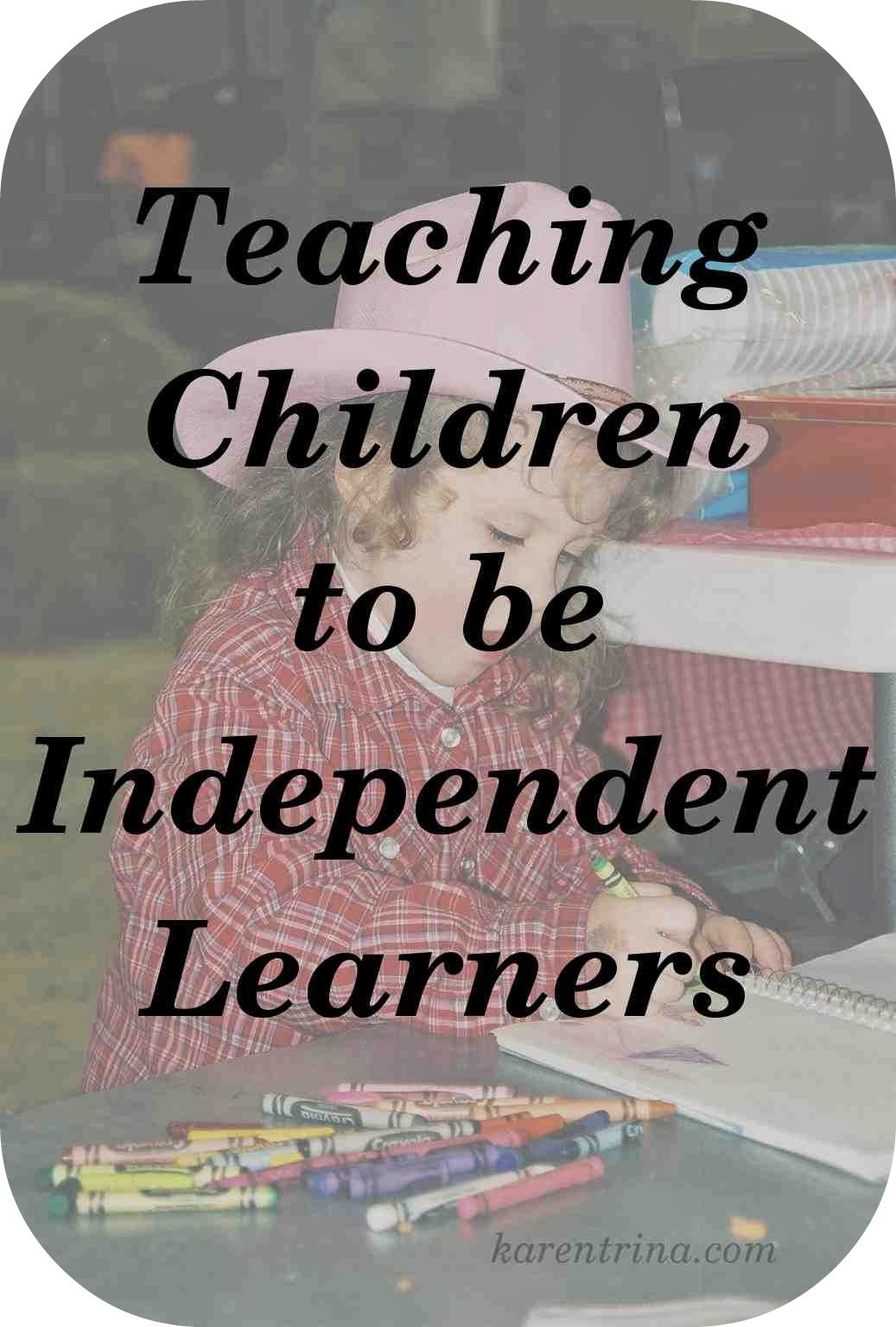 KarenTrina Childress : Teaching Children to Be Independent Learners