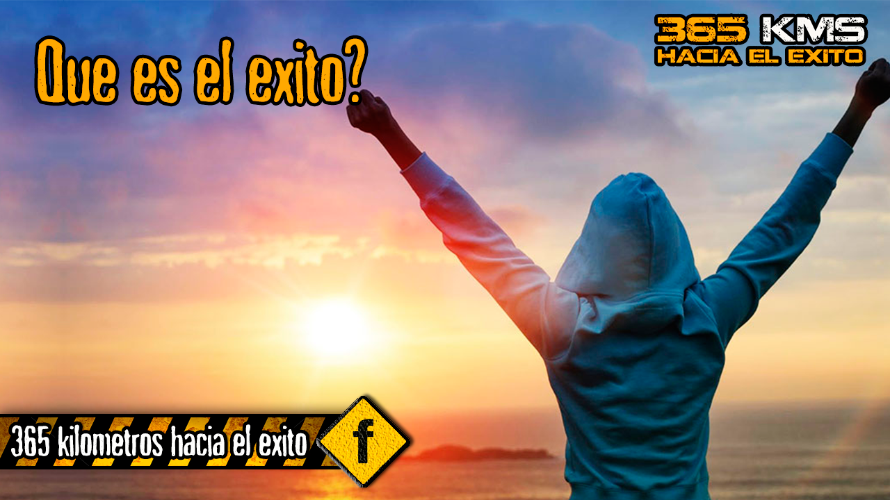 ¿Que es el éxito? - 365 kilometros hacia el exito motivacion y ...