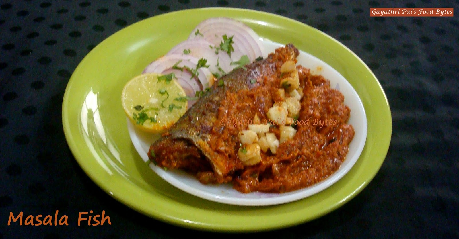 Gayathri Pai's Food Bytes: Mackerel (Raja) ~ Masala ~ Fish.