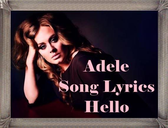 Adele Hello Lyrics - Adele Song Lyrics