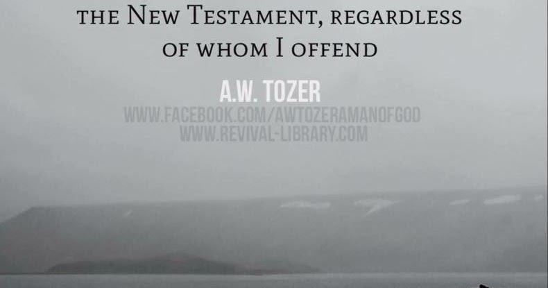 ilovedyoubefore: A.W. TOZER