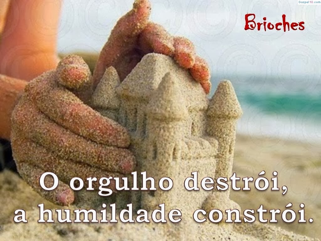 ILUSTRAÇÕES E MENSAGENS: O ORGULHO DESTRÓI, A HUMILDADE CONSTRÓI