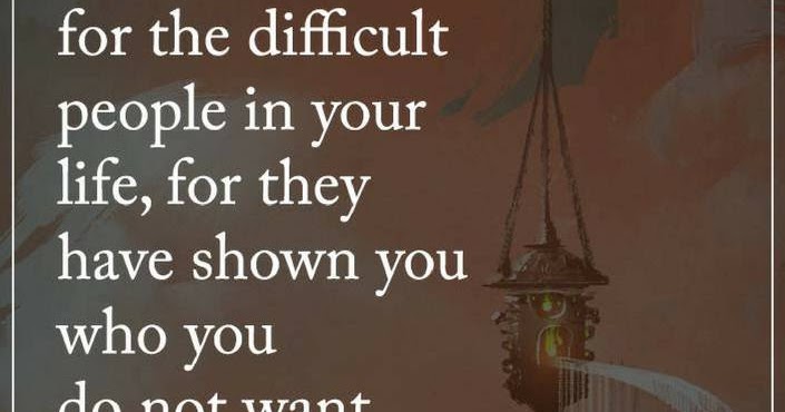 Be thankful for the difficult people in your life | Thankful Quotes