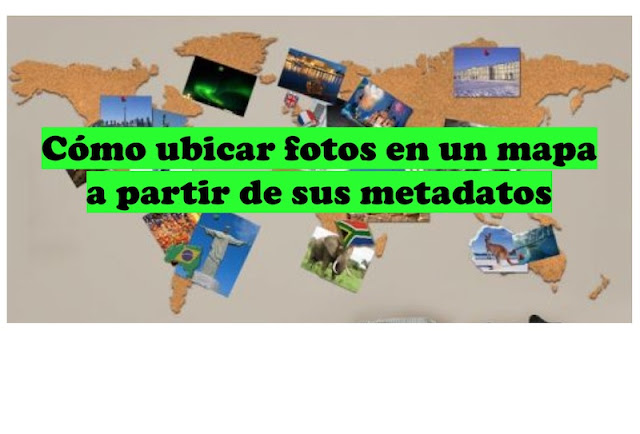 Un informático en el lado del mal: Cómo ubicar fotos en un mapa a ...