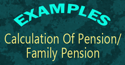 Some Examples Of Calculation Of Pension And Family Pension - Latest 7th ...