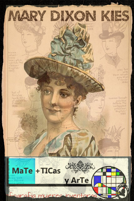 MaTe+TICas y ArTe: MARY DIXON KIES, primera mujer con una patente