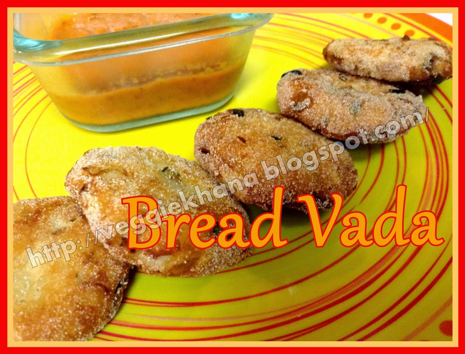 Bread Vada / Deep Fried Bread Patties ~ Veggie Khana - Hungry kya..?!