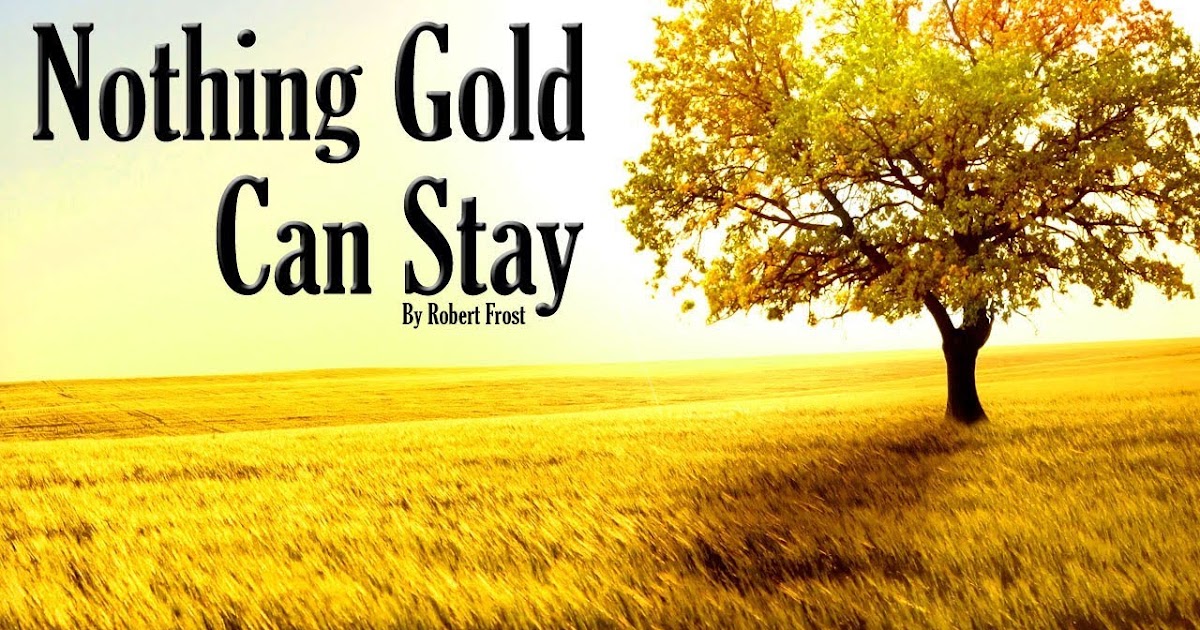 English, Literature, and the Bible: Nothing Gold Can Stay/ Robert Frost