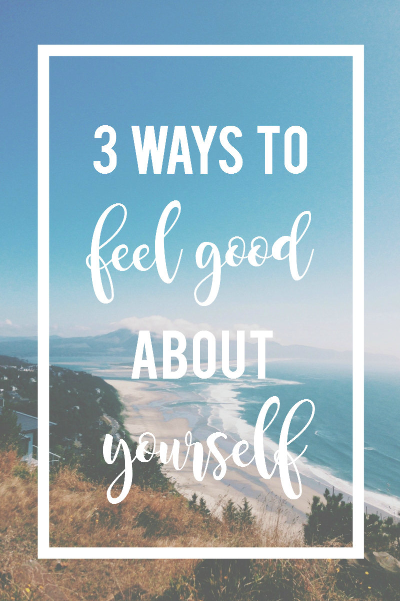 3 Ways To Feel Good About Yourself | Sunshine and Munchkins