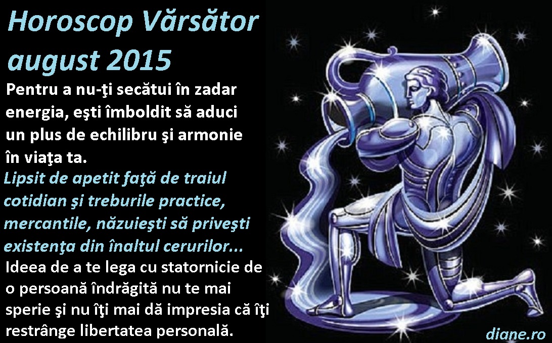 Horoscop Vărsător august 2015 - diane.ro