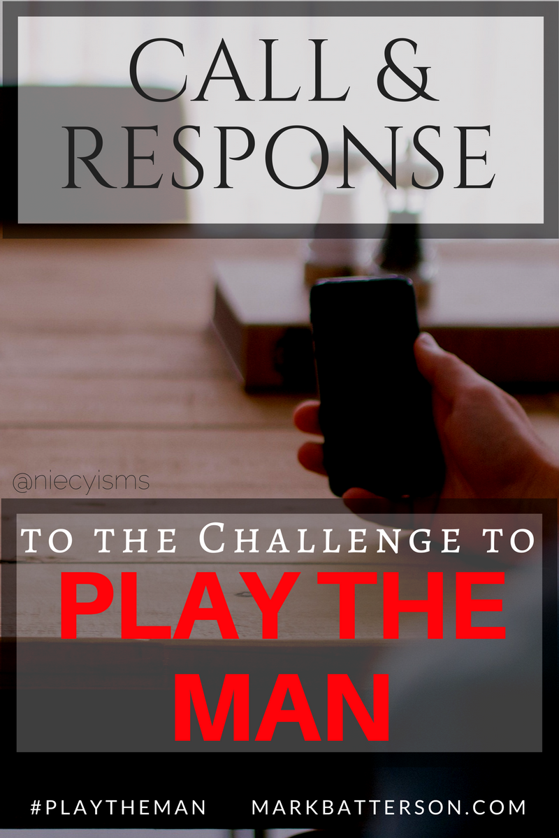 Call and Response to the Challenge to Play The Man