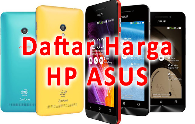 Harga hp Samsung: Tentang Hp Asus Lengkap
