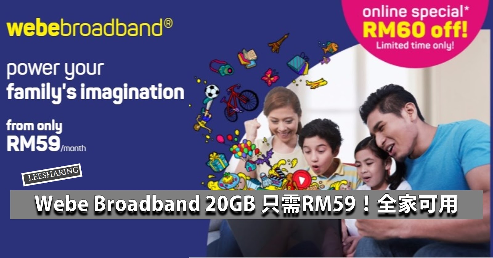 Webe Broadband 20GB只需RM59！全家可以共用哦！ - Leesharing