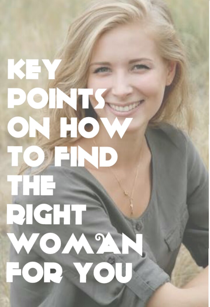 Key points on how to find the right woman for you. - MyDreamedLove