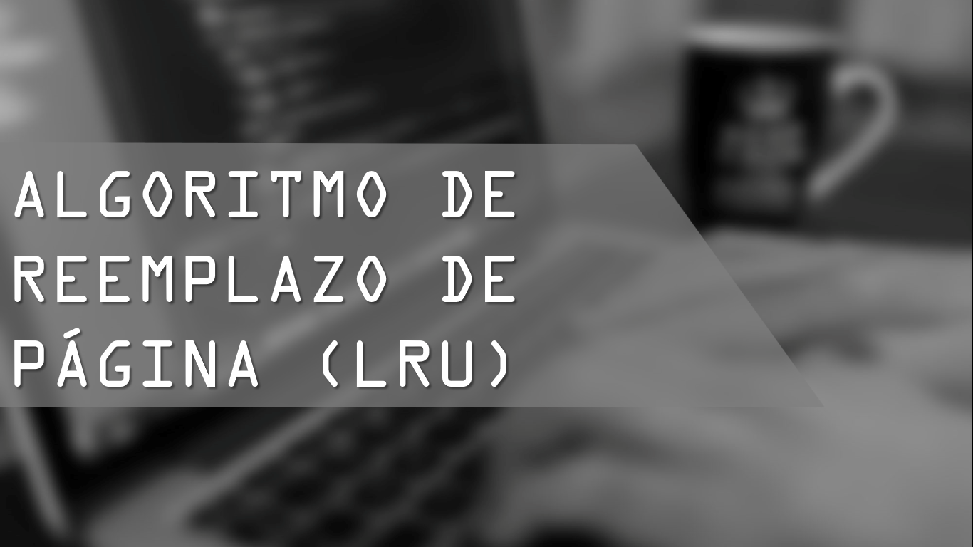 Algoritmo de Reemplazo de Página-LRU + JAVA
