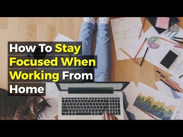 4 Tips for Staying Focused on What Matters When You Work From Home [video]