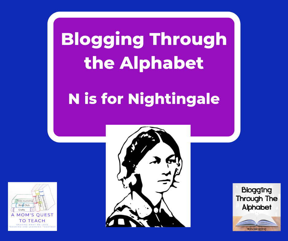 A Mom's Quest to Teach: N is for Nightingale (Blogging Through the ...