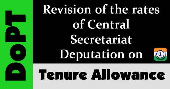 DoPT: Revision of the rates of Central Secretariat Deputation on Tenure ...