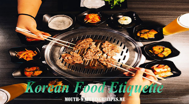 Korean Food Culture and Etiquette - Mouth-watering Recipes