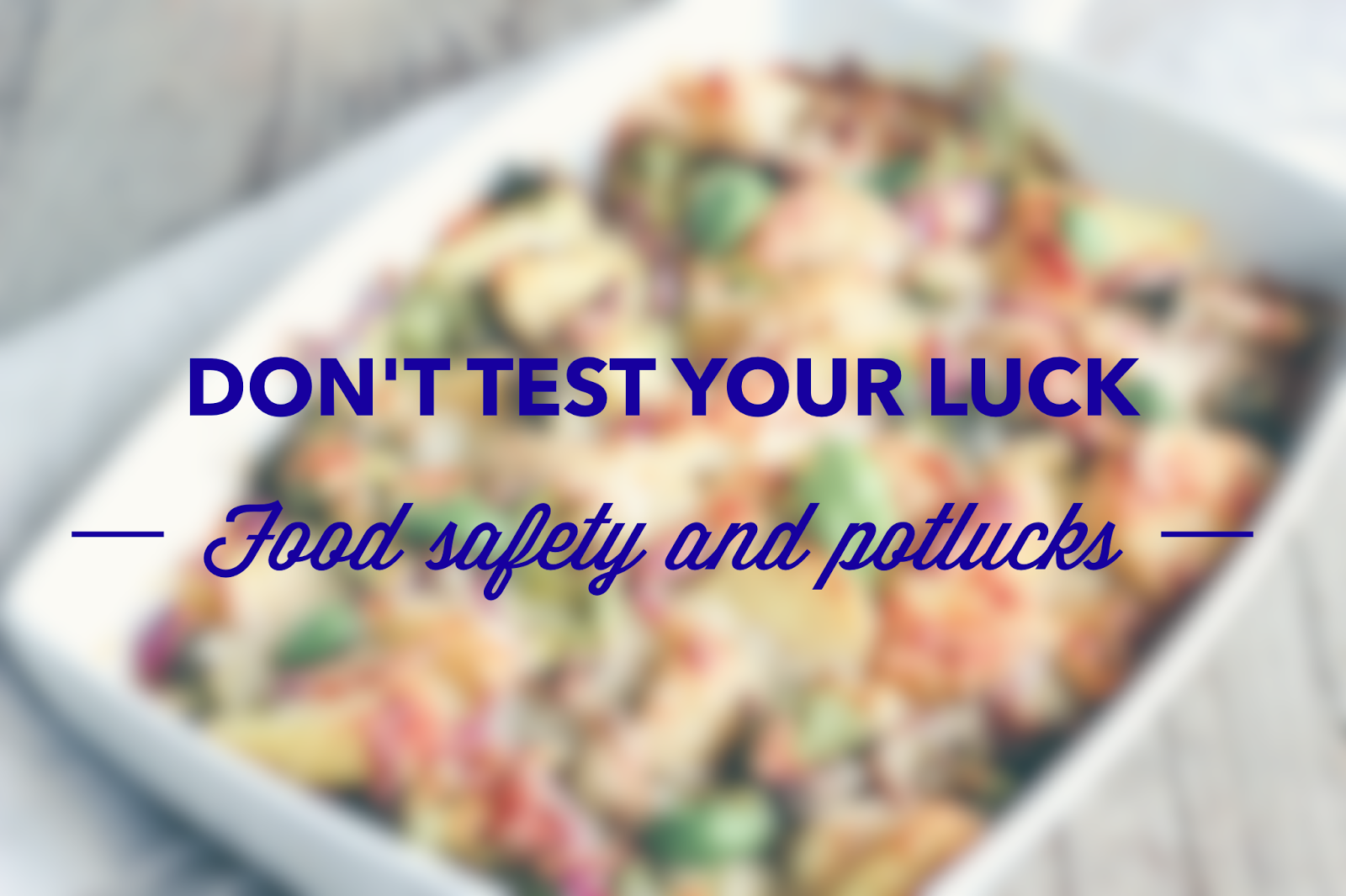 Mom at the Meat Counter: Don’t test your luck: food safety and pot lucks